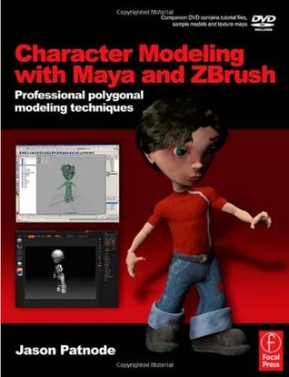 Character Modeling with Maya and ZBrush: Professional polygonal modeling techniques by Jason ...