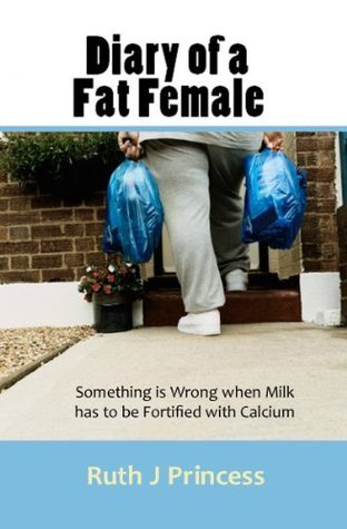Diary of a Fat Female by Ruth J. Princess | Goodreads