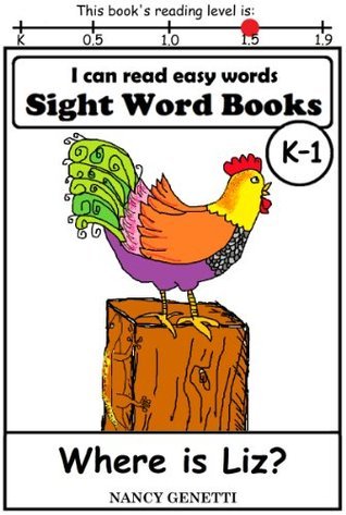 Where is Liz?: I CAN READ EASY WORDS SIGHT WORD BOOKS: Level K-1 Early ...