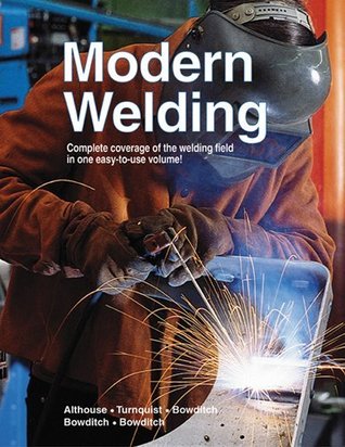 Modern Welding by Andrew D. Althouse | Goodreads