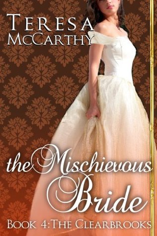 The Mischievous Bride (Clearbrook Regency, #4) by Teresa McCarthy ...