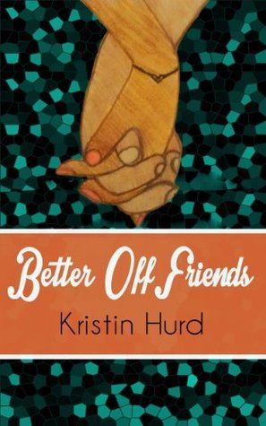 Better off Friends by Kristin Hurd | Goodreads