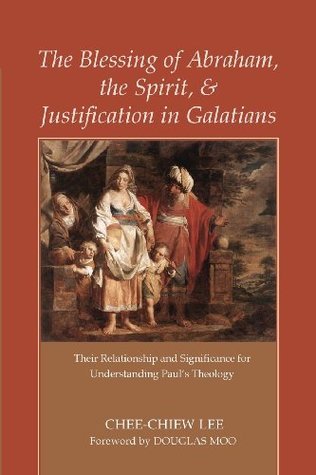 The Blessing of Abraham, the Spirit, and Justification in Galatians ...