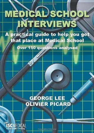 Medical School Interviews: A Practical Guide to Help You Get That Place ...