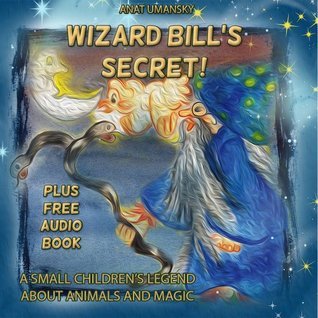 Wizard Bill's Secret by Anat Umansky | Goodreads