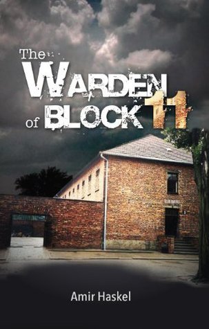 Holocaust Stories: The Warden of Block 11 by Amir Haskel | Goodreads