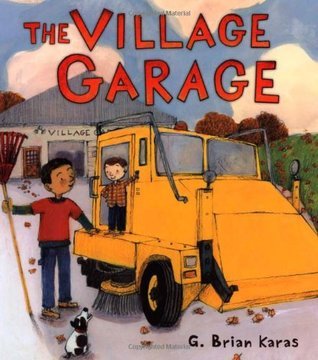 The Village Garage by G. Brian Karas | Goodreads