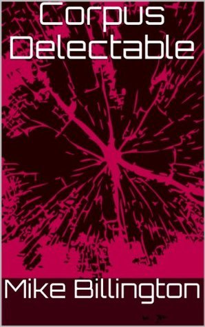 Corpus Delectable by Mike Billington | Goodreads