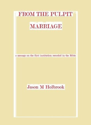 Marriage (From the Pulpit) by Jason Holbrook | Goodreads