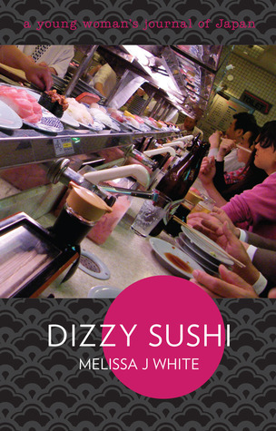 Dizzy Sushi by Melissa J. White | Goodreads