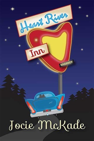 Heart River Inn by Jocie McKade | Goodreads