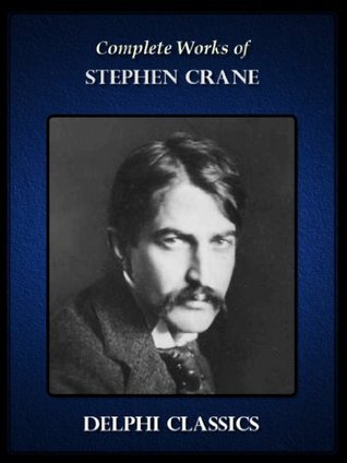 Complete Works of Stephen Crane by Stephen Crane | Goodreads