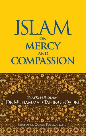 Islam on Mercy and Compassion by Muhammad Tahir-ul-Qadri | Goodreads