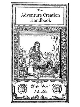 The Adventure Creation Handbook by Cherie Arbuckle | Goodreads