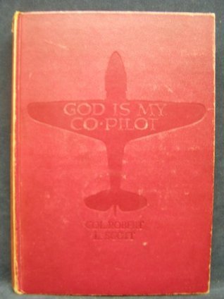 God Is My Co-pilot by Robert L. Scott Jr. | Goodreads