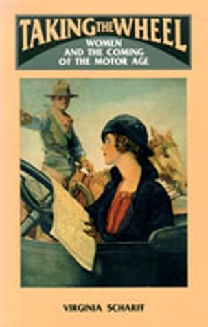 Taking the Wheel: Women and the Coming of the Motor Age by Virginia ...