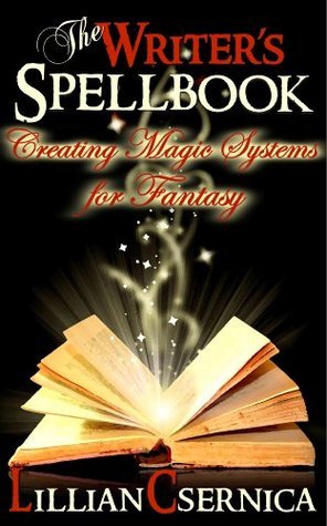 The Writer's Spellbook: Creating Magic Systems For Fantasy by Lillian ...