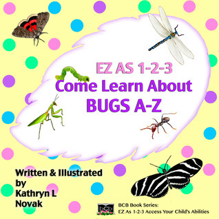 EZ as 1-2-3 Come Learn About Bugs A-Z by Kathryn L. Novak | Goodreads