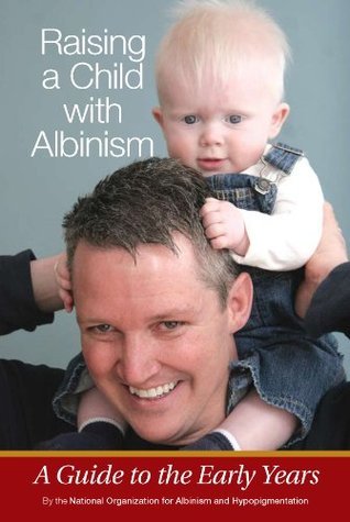 Raising a Child with Albinism: A Guide to the Early Years by The ...