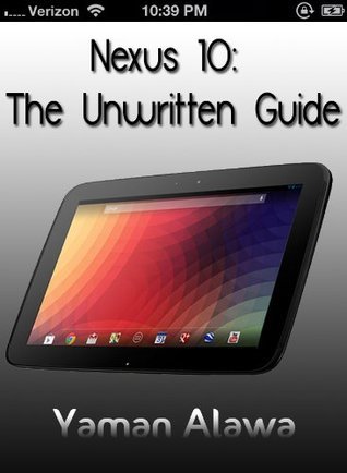 Nexus 10 Guide: The Unwritten Nexus 10 Manual by Dylan Merci | Goodreads