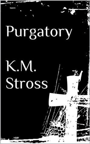 Purgatory by K.M. Stross | Goodreads