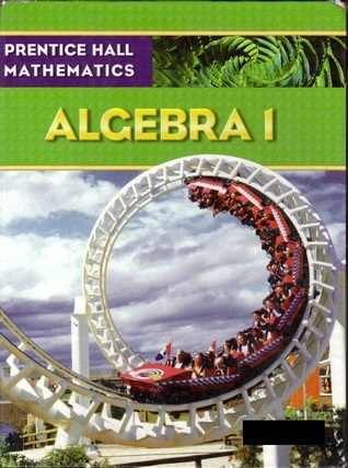 Prentice Hall Mathematics, Algebra 1 by Allan E. Bellman | Goodreads