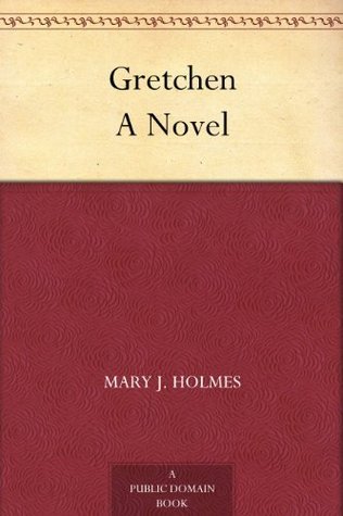 Gretchen by Mary Jane Holmes | Goodreads