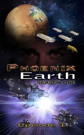 Phoenix Earth (Phoenix Earth #1 part #1) by Melvyn Riley | Goodreads
