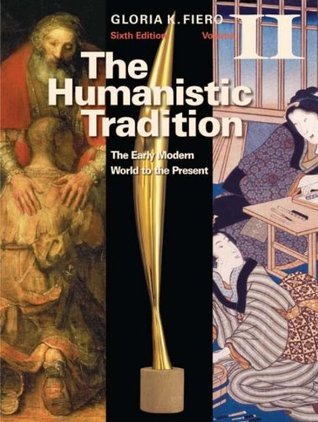 The Humanistic Tradition Volume II: The Early Modern World to the ...