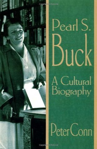 Pearl S. Buck: A Cultural Biography by Peter Conn | Goodreads