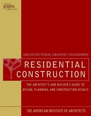 Architectural Graphic Standards for Residential Construction: The ...