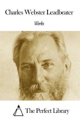 Works of Charles Webster Leadbeater by Charles W. Leadbeater | Goodreads