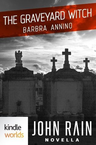 The Graveyard Witch (John Rain) by Barbra Annino | Goodreads