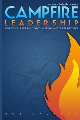 Campfire Leadership by Rob Jackson | Goodreads