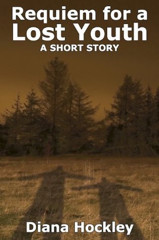 REQUIEM FOR A LOST YOUTH: A short story by Diana Hockley | Goodreads