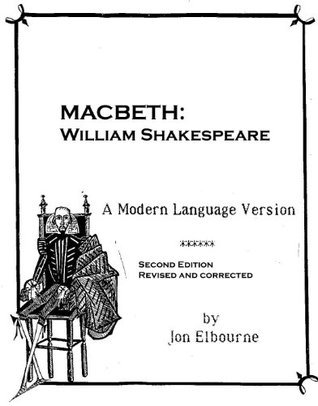 MACBETH:WILLIAM SHAKESPEARE A Modern Language Version by Jon Elbourne ...