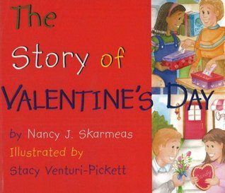 The Story of Valentine's Day by Nancy J. Skaermas | Goodreads
