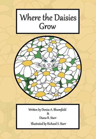 Where The Daisies Grow by Denise A. Bloomfield and Diana R. Starr by ...