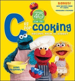 Sesame Street "C" is for Cooking, 40th Anniversary Edition by Susan ...