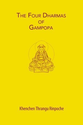 The Four Dharmas of Gampopa by Khenchen Thrangu | Goodreads