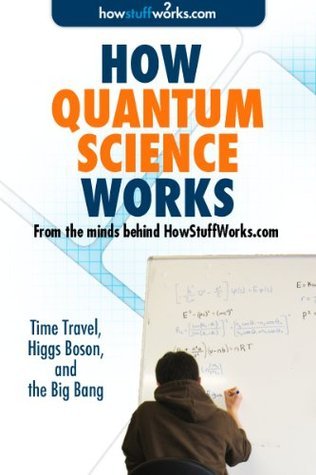 How Quantum Science Works: Time Travel, Higgs Boson, and the Big Bang ...