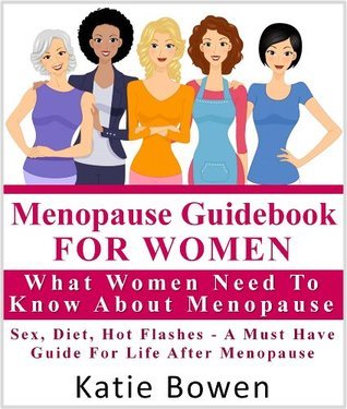 Menopause Guidebook For Women : What Women Need To Know About Menopause ...