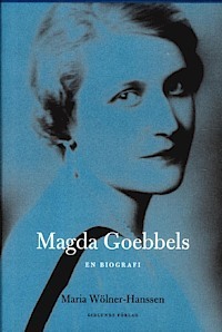 Magda Goebbels: en biografi by Maria Wölner-Hanssen | Goodreads