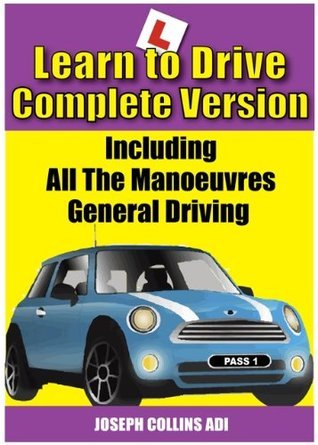 Learn to Drive (The Complete Version) by Joe Collins ADI | Goodreads