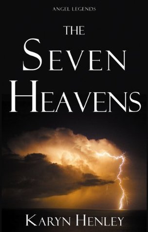 The Seven Heavens (Angel Legends) by Karyn Henley | Goodreads