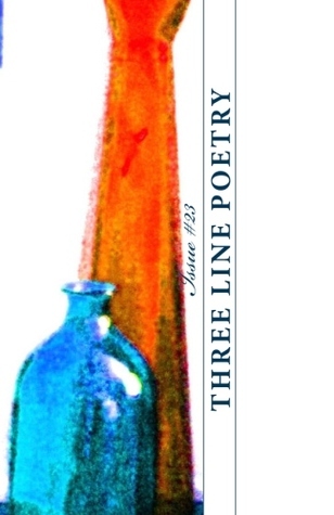 Three Line Poetry #23 by Alice Zipser | Goodreads