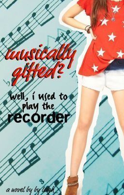 Musically Gifted? Well, I Used to Play the Recorder... by leigh ...