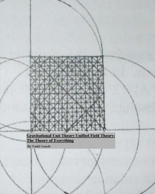 Gravitational Unit Theory Unified Field Theory: The Theory Of ...