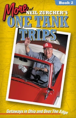 More of Neil Zurcher's One Tank Trips: Getaways in Ohio and over the ...
