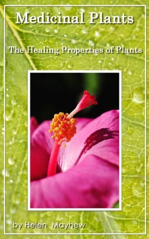 Medicinal Plants: The Healing Properties of Plants by Helen Mayhew ...